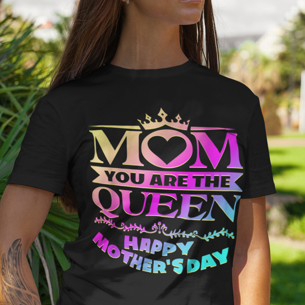Mom You Are The Queen Happy Mother S Day Shirt