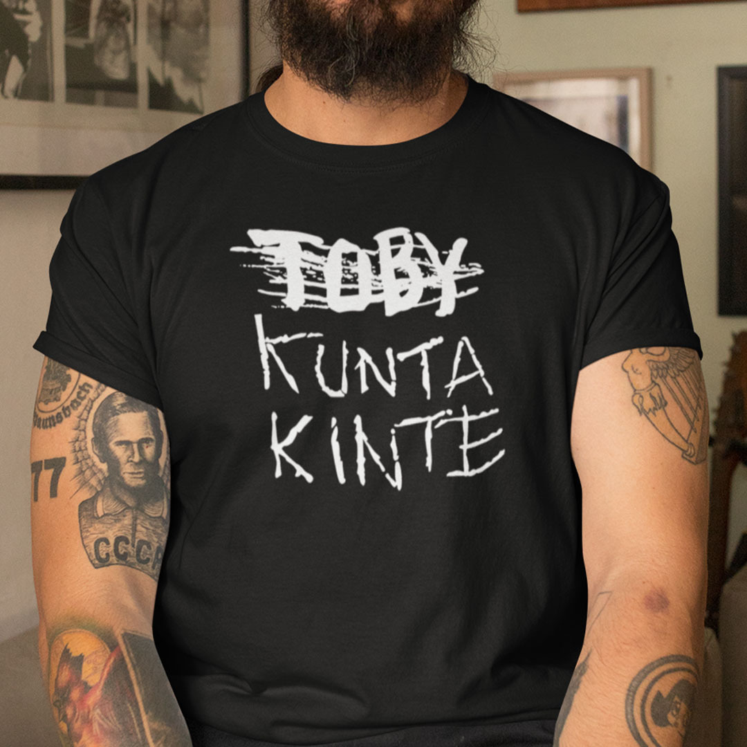 Toby Kunta Kinte Shirt