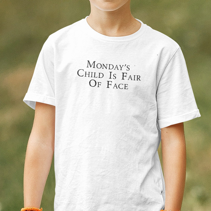 Monday's Child Is Fair Of Face Shirt